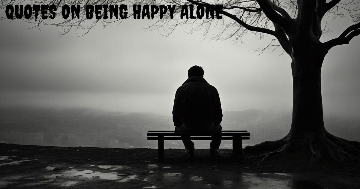 200+ Sad Alone Quotes: Quotes That Will Give You All Feels